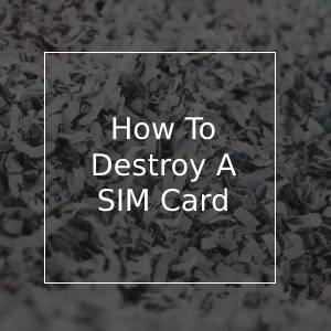 How To Destroy A SIM Card?