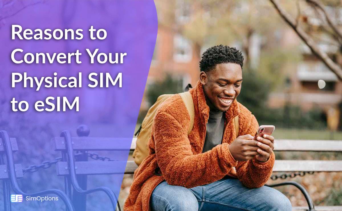 10 Reasons You Should Convert Your Physical SIM to eSIM in 2024