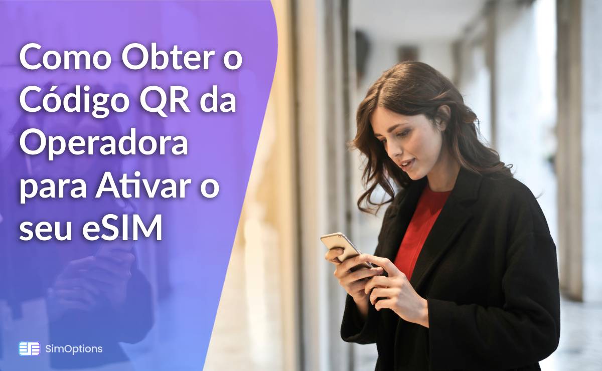 Como Obter o Código QR da Operadora para Ativar o seu eSIM