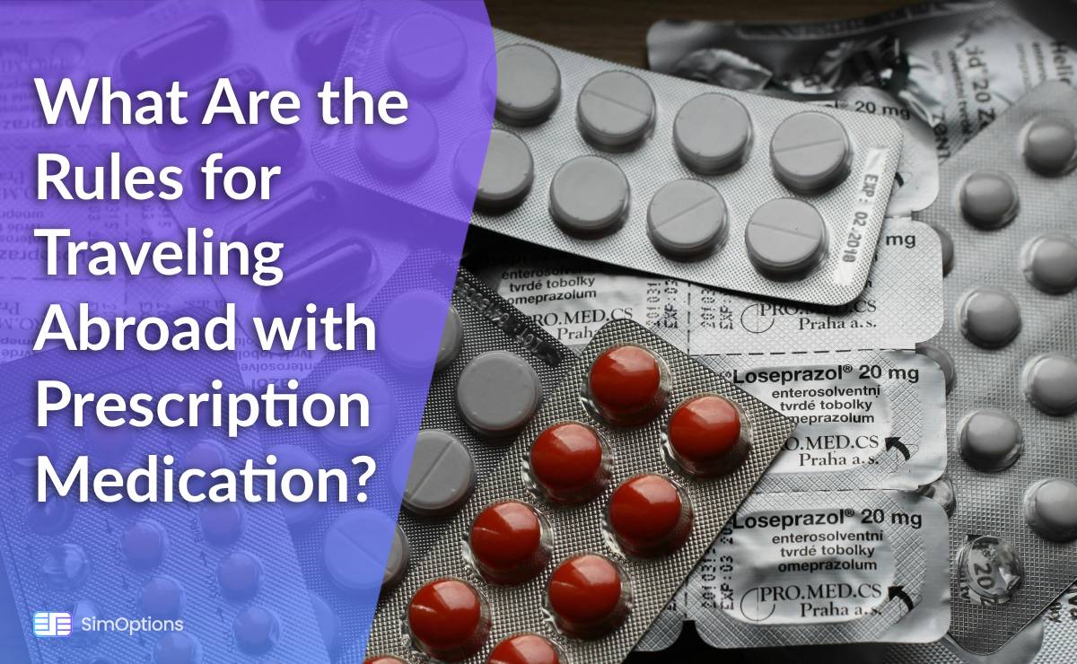 What Are the Rules for Traveling Abroad with Prescription Medication?